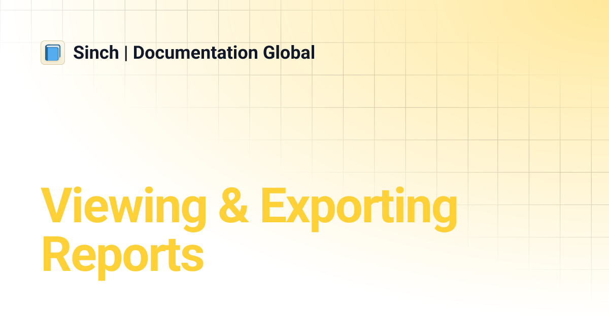 Viewing & Exporting Reports | Sinch | Documentation Global
