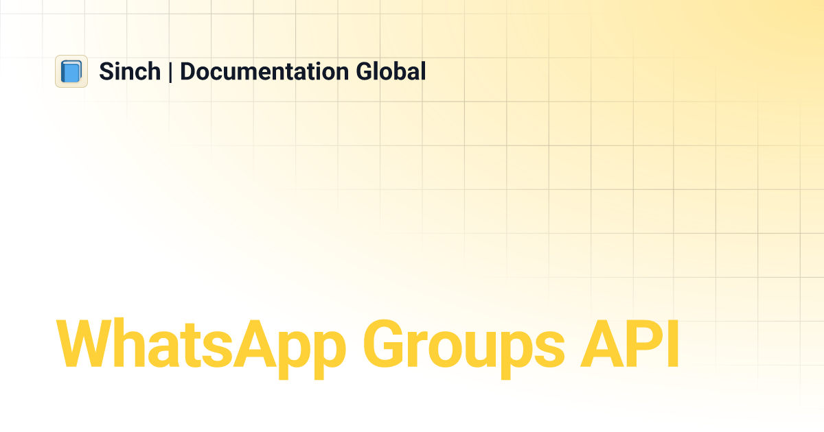 WhatsApp Groups API | Sinch | Documentation Global